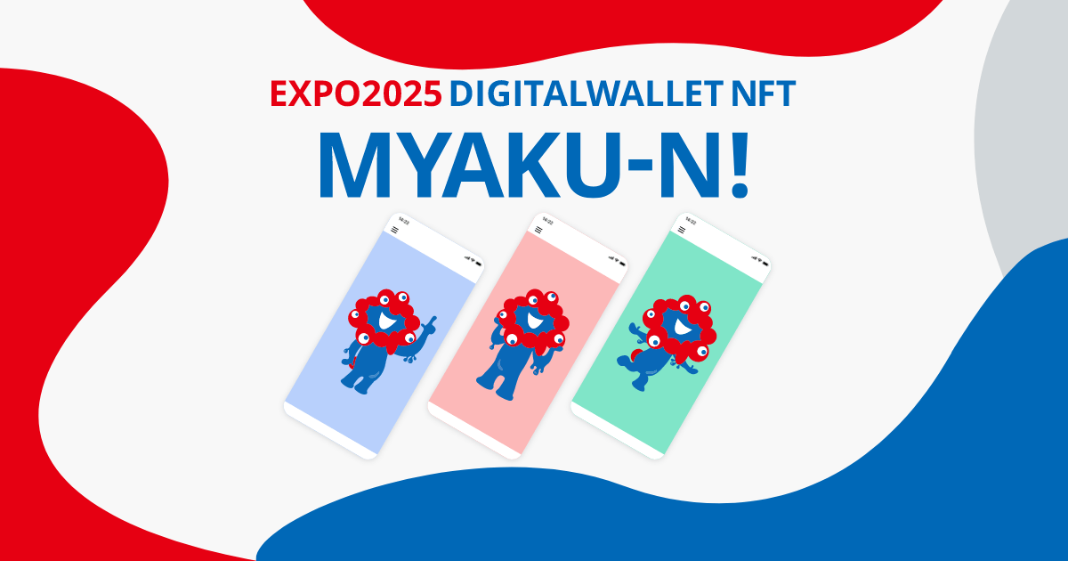 Collaboration MYAKU-N! released! │ MYAKU-N! - EXPO2025 DIGITALWALLET NFT